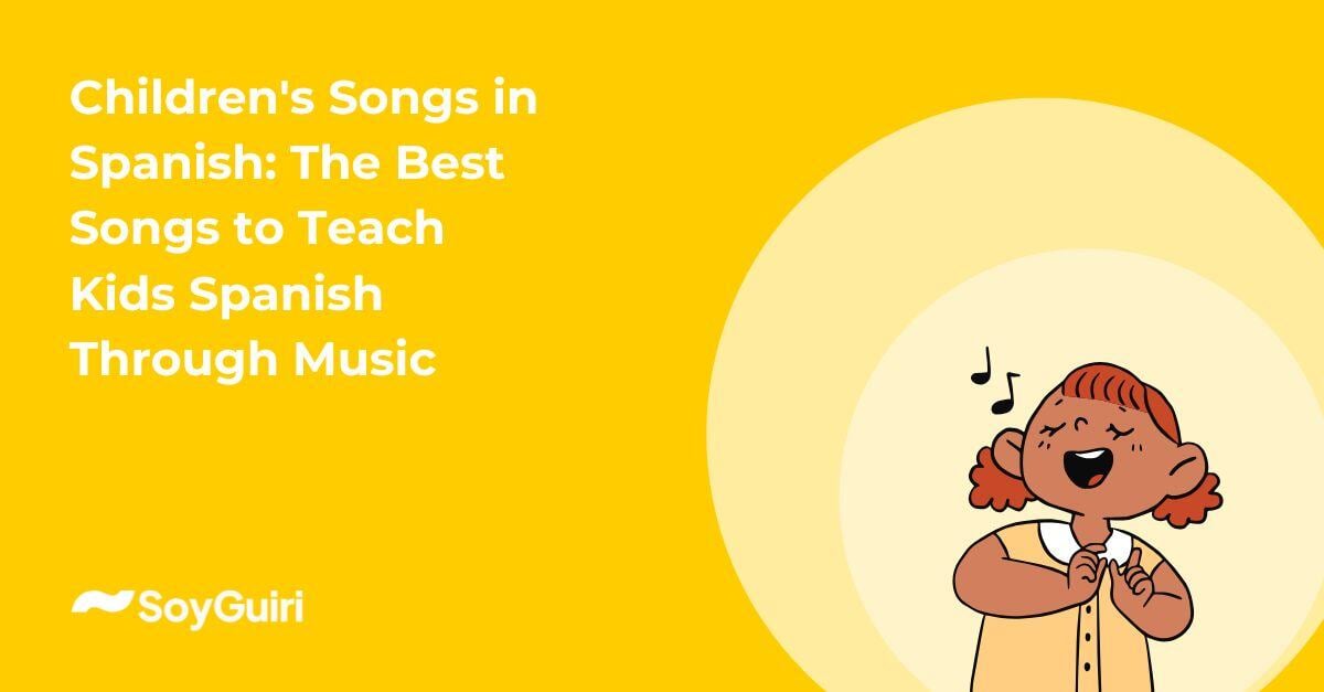 Children's Songs in Spanish: The Best Songs to Teach Kids Spanish ...