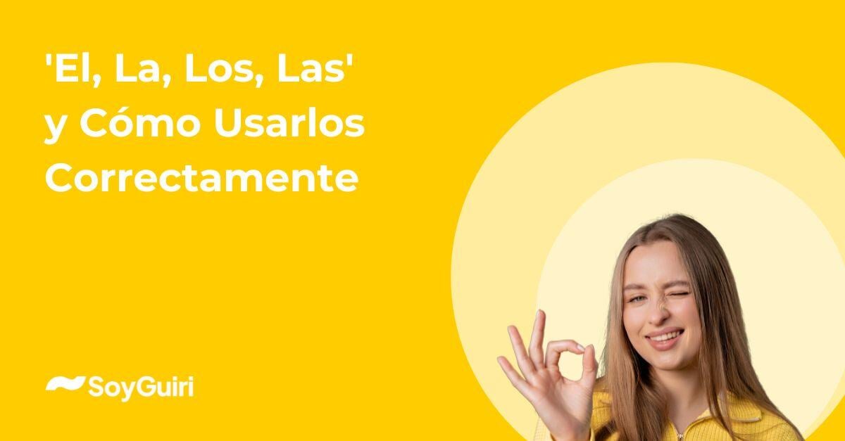 'El, La, Los, Las' and how to use them correctly