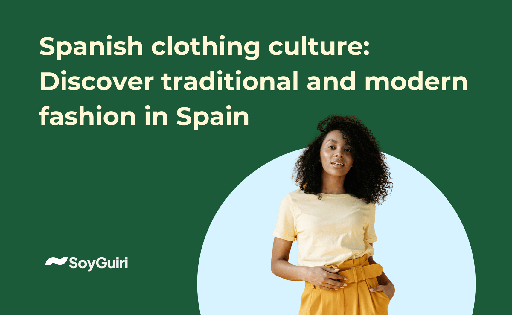 Spanish clothing culture: Discover traditional and modern fashion in ...