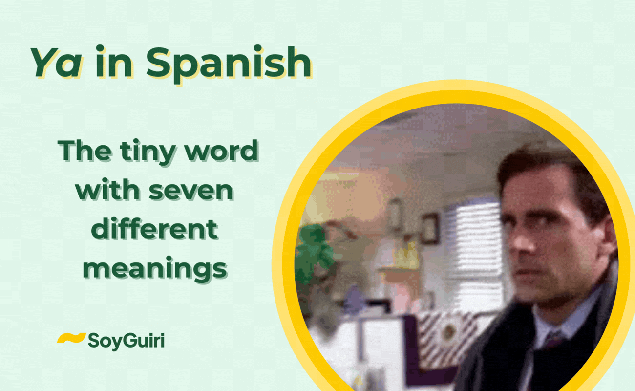 ‘Ya’ in Spanish? 🤯 The tiny word with seven different meanings
