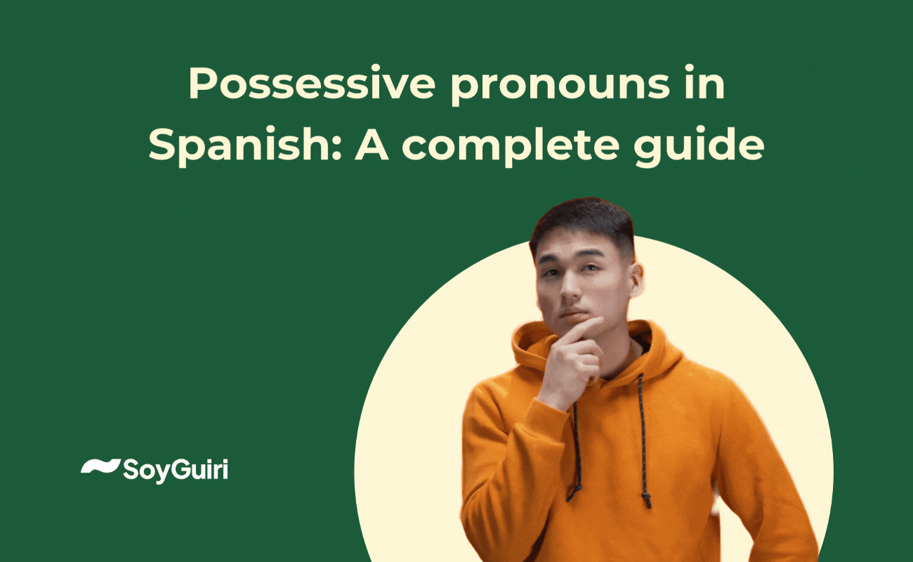 Possessive pronouns in Spanish: A complete guide
