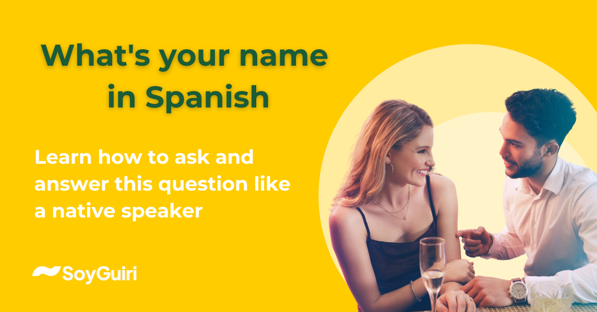 What’s your name in Spanish?