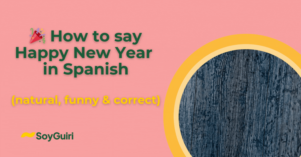 🎉 How to say happy new year in Spanish (natural, funny & correct)