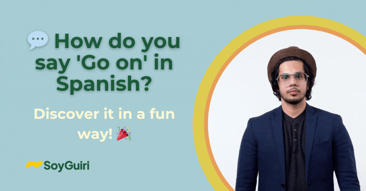 💬 How do you say 'Go on' in Spanish? Discover it in a fun way! 🎉