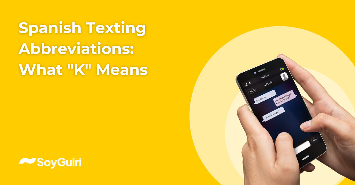 Spanish texting abbreviations: What "K" means 📲