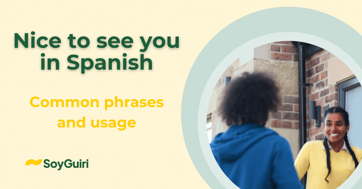 Nice to see you in Spanish: Common phrases and usage 😊