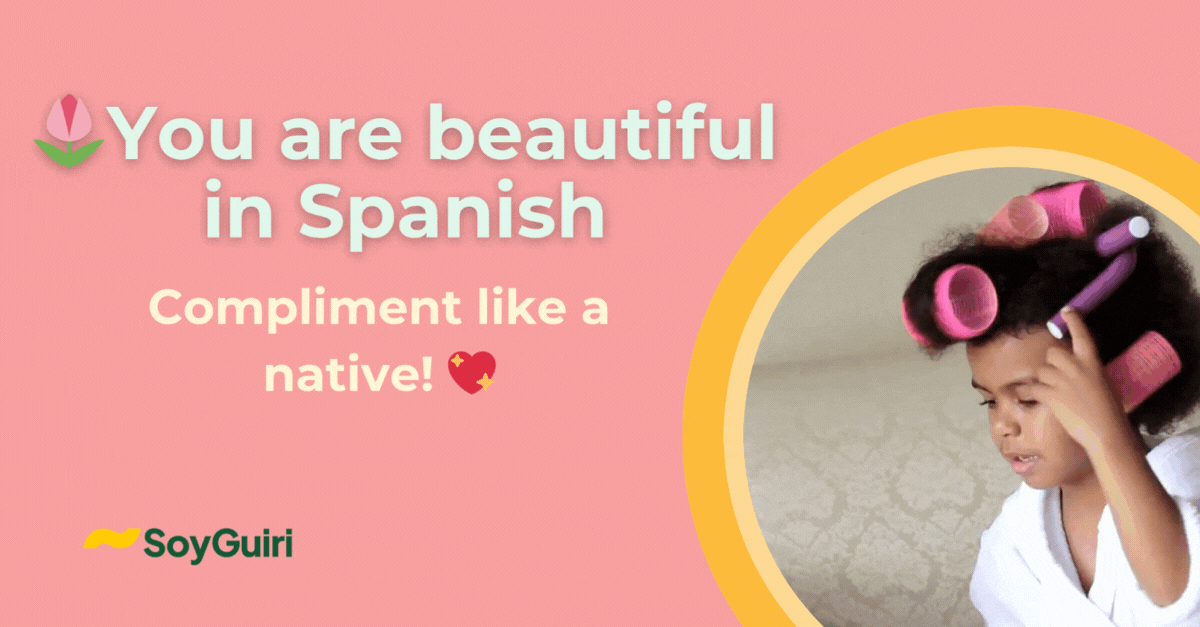 🌷You are beautiful in Spanish: Compliment like a native! 💖
